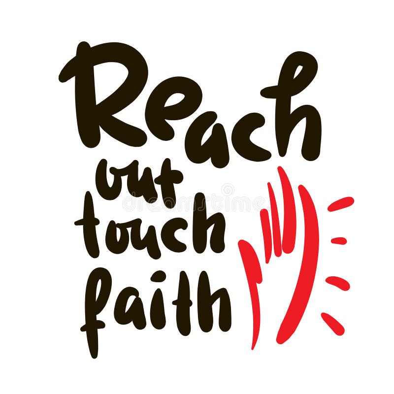 Reach Out Touch Faith - Inspire Motivational Religious Quote. Hand ...