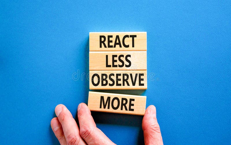 React less Observe More Symbol. Concept Words React less Observe More ...