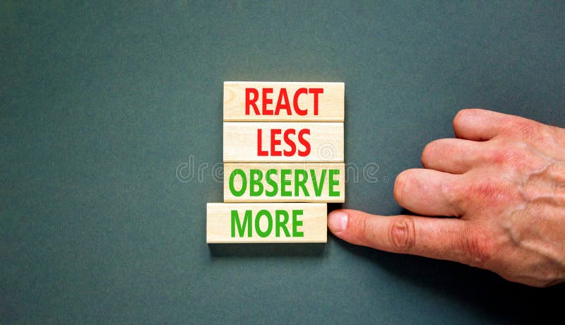 React less Observe More Symbol. Concept Words React less Observe More ...