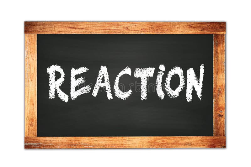REACTION Text Written on Wooden Frame School Blackboard Stock ...