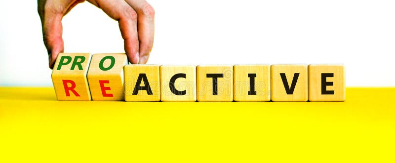 Reactive or Proactive Symbol. Turned Wooden Cubes and Changed the Word ... Reactive or Proactive Symbol. Turned Wooden Cubes and Changed the Word ...