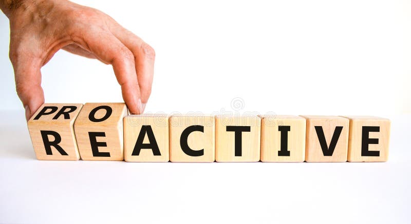 Reactive or Proactive Symbol. Turned Wooden Cubes and Changed the Word ... Reactive or Proactive Symbol. Turned Wooden Cubes and Changed the Word ...