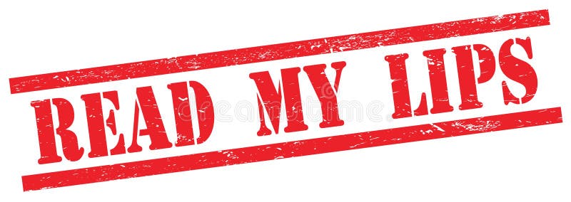 READ MY LIPS Text on Red Grungy Rectangle Stamp Stock Illustration ...