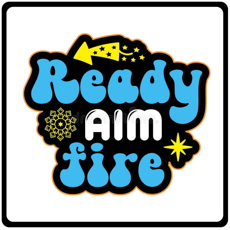 Ready Aim Fire Svg Sticker Design Stock Vector - Illustration of organ ...