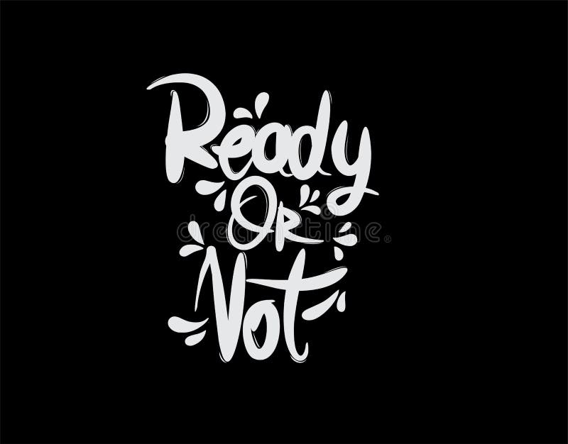 Ready or Not Lettering Text on Vector Illustration Stock Vector ...