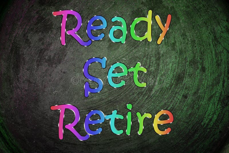 Ready Set Retire Concept stock photo. Image of positive - 43718924