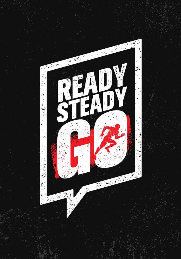 Ready Steady Go. Inspiring Workout and Fitness Gym Motivation Quote ... Ready Steady Go. Inspiring Workout and Fitness Gym Motivation Quote ...