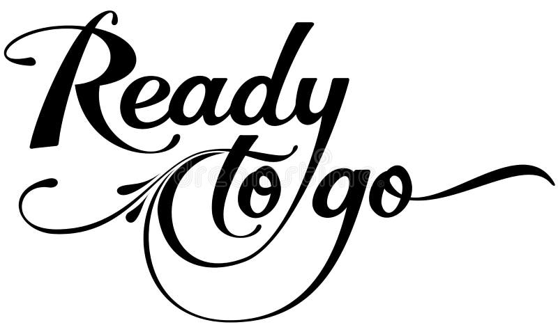 Ready To Go - Custom Calligraphy Text Stock Vector - Illustration of geared, rapid: 197740978