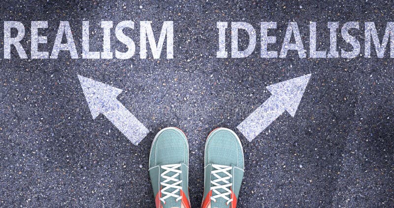 Realism or Idealism As a Choice in Life - Pictured As Words Realism ... Realism or Idealism As a Choice in Life - Pictured As Words Realism ...