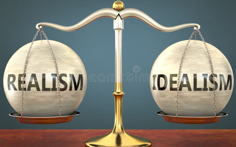 Realism or Idealism As a Choice in Life - Pictured As Words Realism ... Realism or Idealism As a Choice in Life - Pictured As Words Realism ...