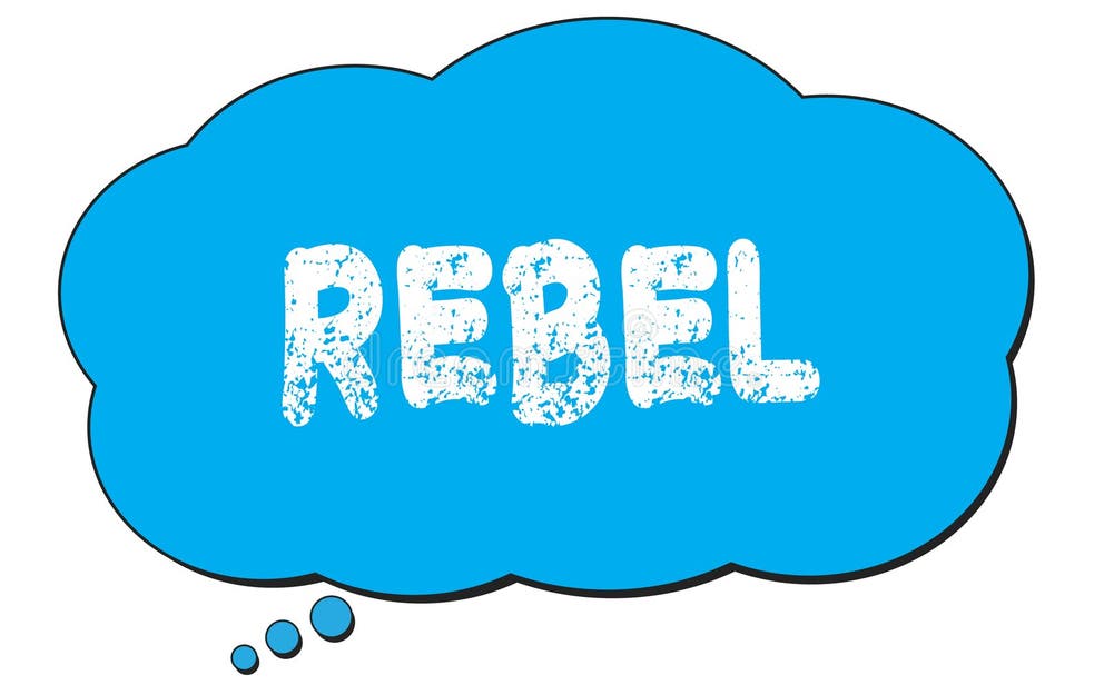 REBEL Text Written on a Blue Thought Bubble Stock Illustration ...