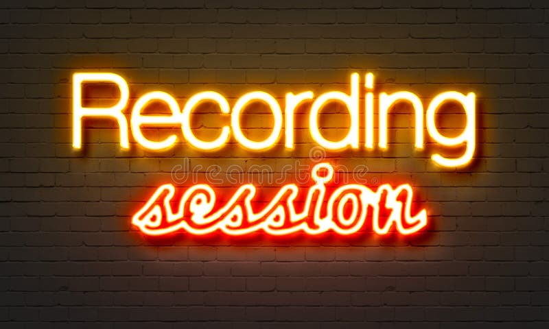 Recording Session Neon Sign on Brick Wall Background. Stock ...