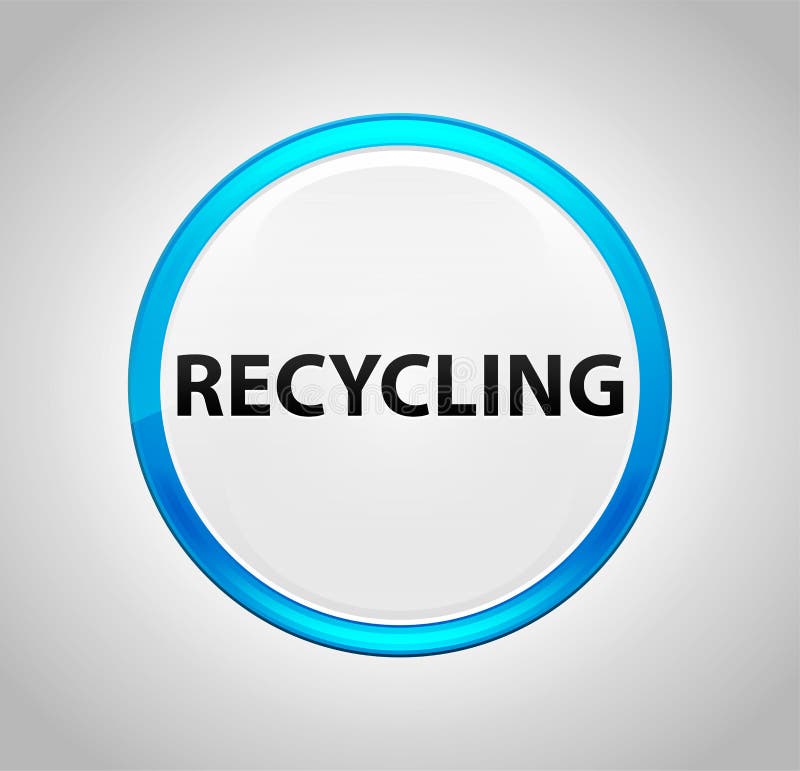 Recycling Round Blue Push Button Stock Illustration - Illustration of ...