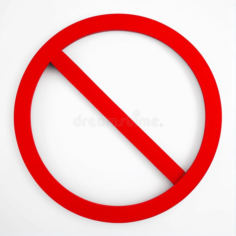 A Red Circle with a Diagonal Red Bar through it, Signifying a ...