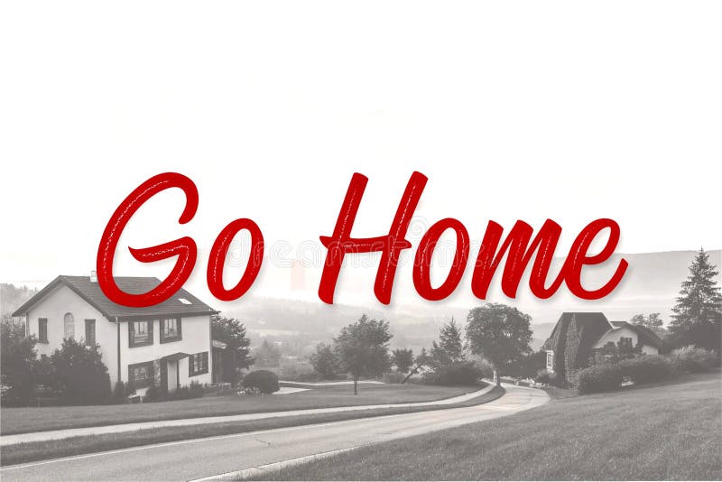 Red Go Home Lettering on Road Backdrop.Return,come Back Stock ...