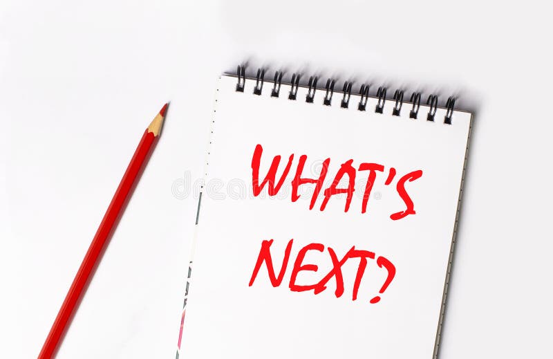 Red Pencil and White Notepad with the Text WHAT S NEXT Stock Photo ...