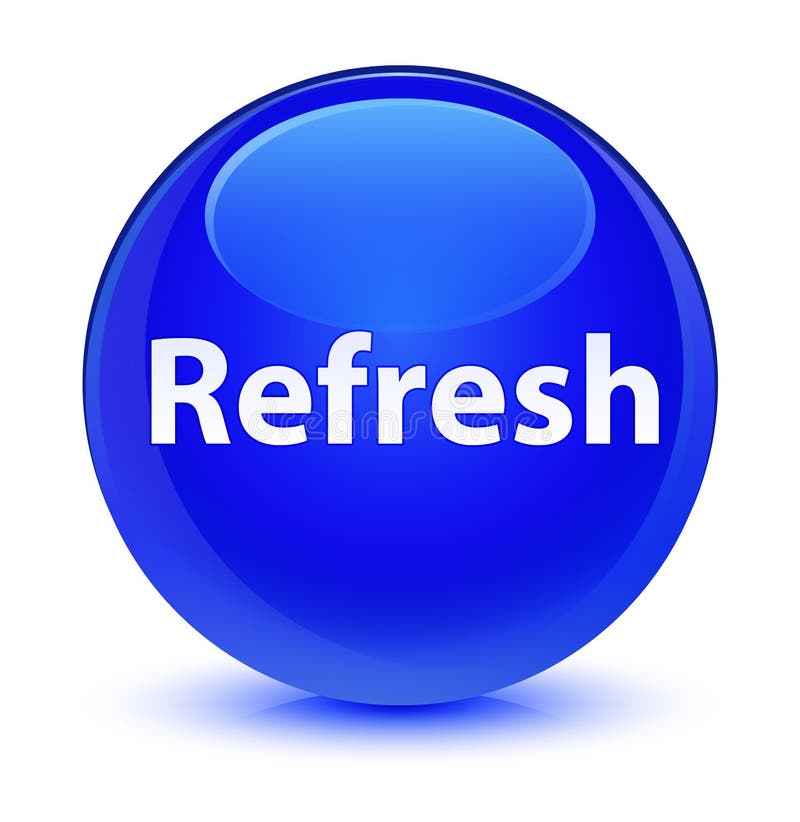 Refresh Glassy Blue Round Button Stock Illustration - Illustration of ...