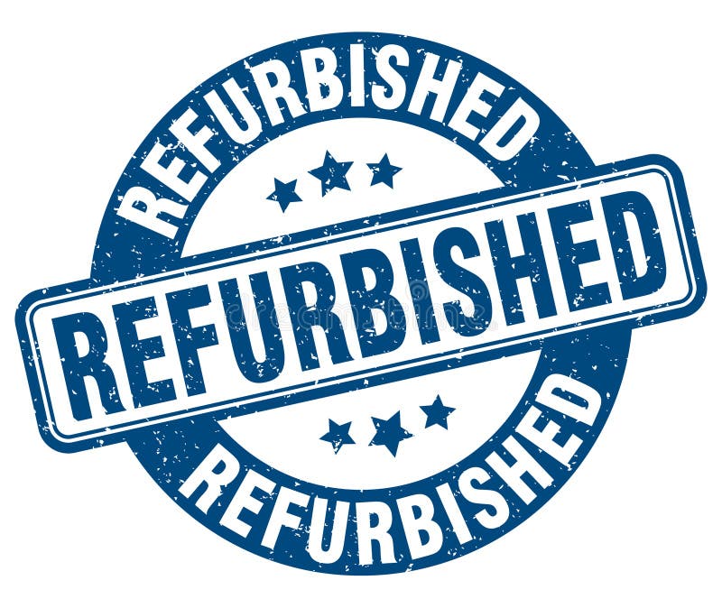 Refurbished Stamp. Refurbished Label. Round Grunge Sign Stock Vector - Illustration of grimy ...