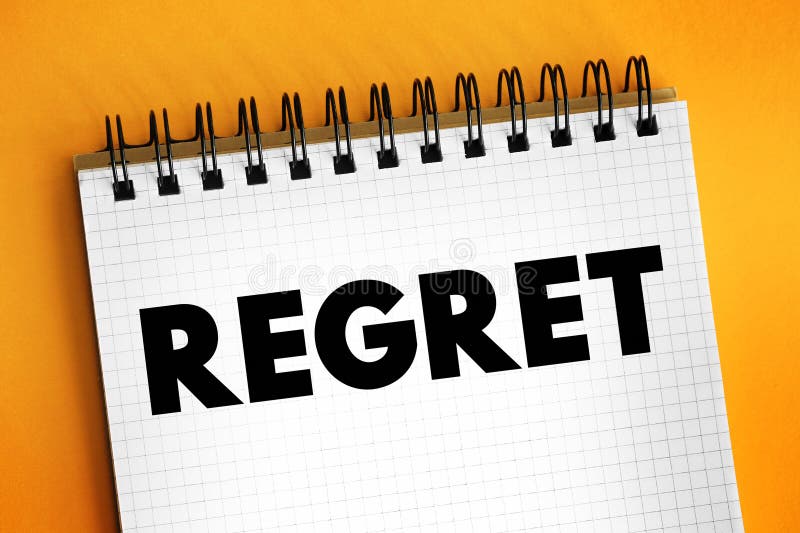 Regret - Feel Sad, Repentant, or Disappointed Over Something that One ...