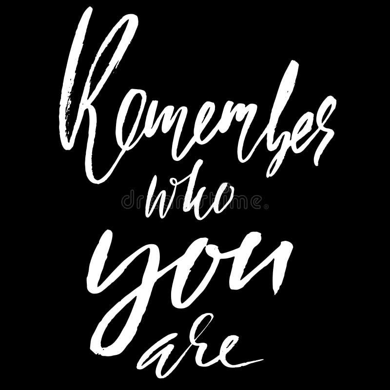 Remember Who You are. Hand Drawn Lettering. Vector Typography Design ...