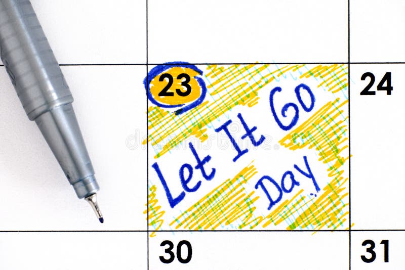 Reminder Let it Go Day in Calendar with Pen Stock Photo - Image of blue ...
