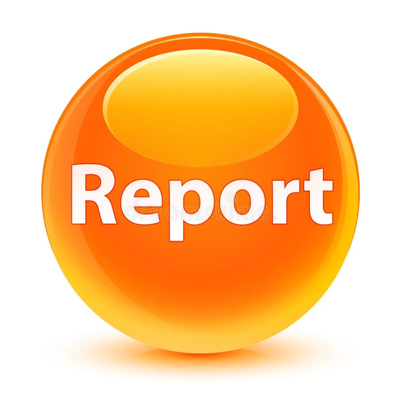 Report Glassy Orange Round Button Stock Illustration - Illustration of ...