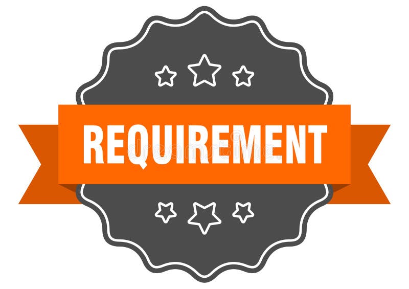 Requirement Label. Requirement Isolated Seal. Sticker. Sign Stock ...
