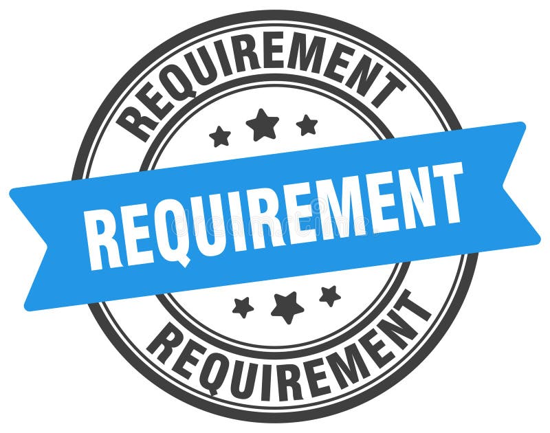 Requirement Stamp. Requirement Label on Transparent Background. Round ...