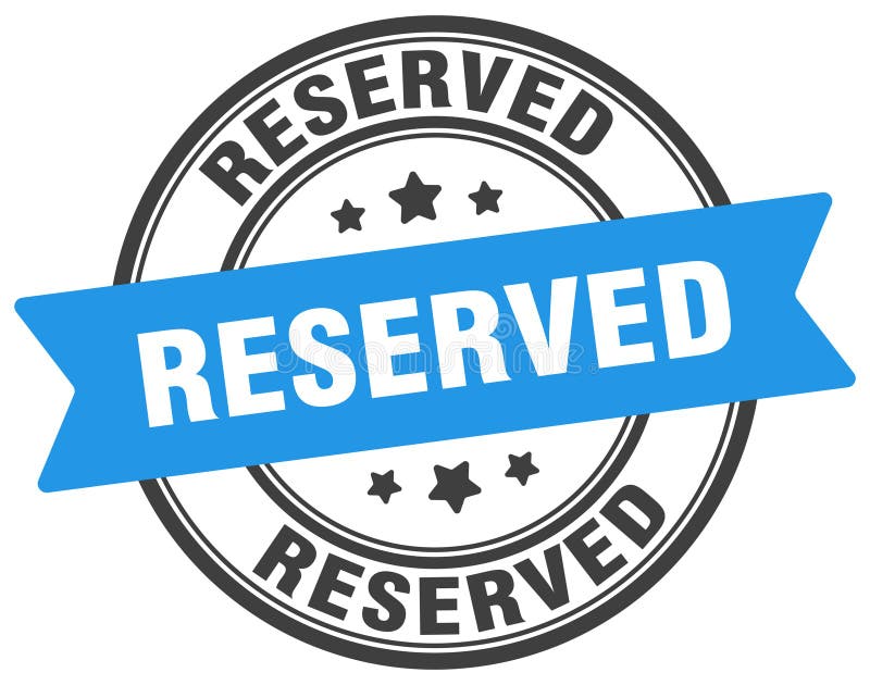 Reserved Stamp. Reserved Label on Transparent Background. Round Sign ...
