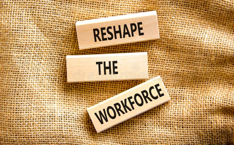 Reshape the Workforce and Support Symbol. Concept Words Reshape the ...