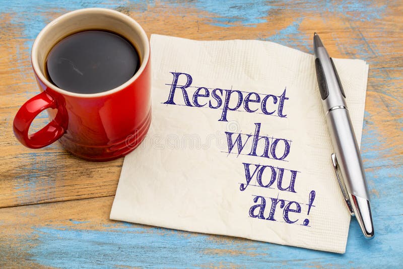 Respect Who You are - Napkin Note Stock Photo - Image of esteem ...