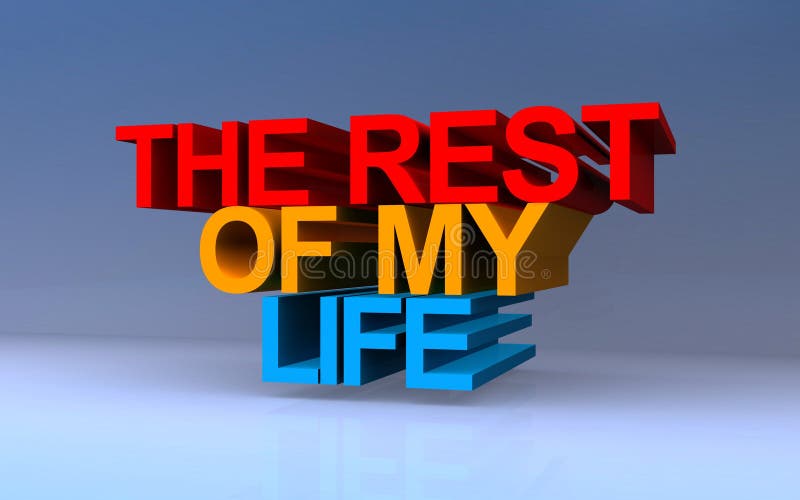 The Rest of My Life on Blue Stock Illustration - Illustration of focus ...