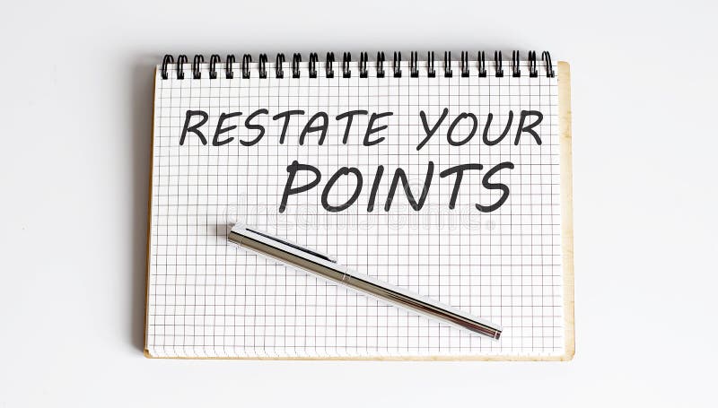RESTATE YOUR POINTS Text on the Notepad with Pen Stock Photo - Image of ...