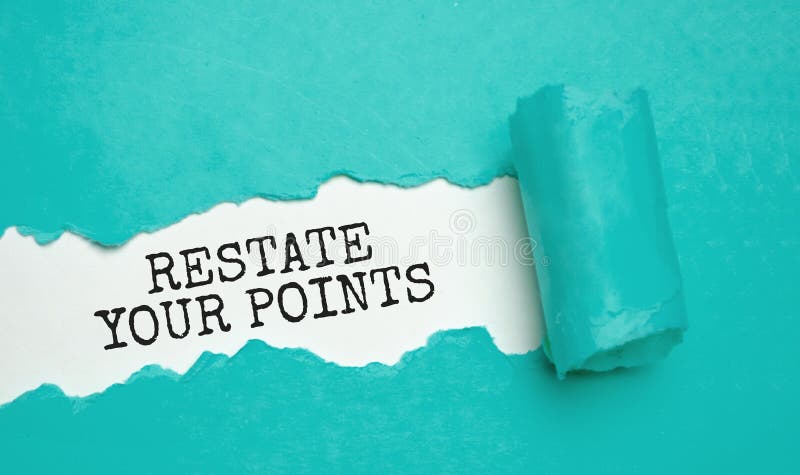 RESTATE YOUR POINTS Written Under Torn Paper Stock Photo - Image of ...