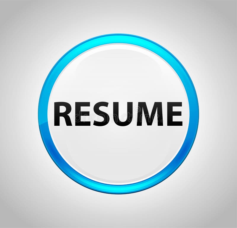 Resume Round Blue Push Button Stock Illustration - Illustration of ...
