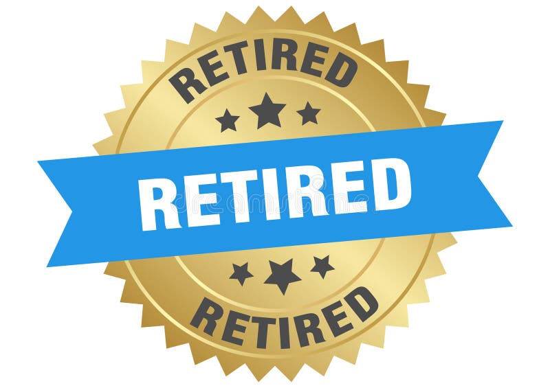 Retired. Retired Round Blue and Gold Label Isolated on Transparent ...