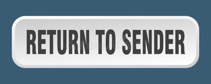 Return To Sender Button. Return To Sender Square 3d Push Button Stock ...