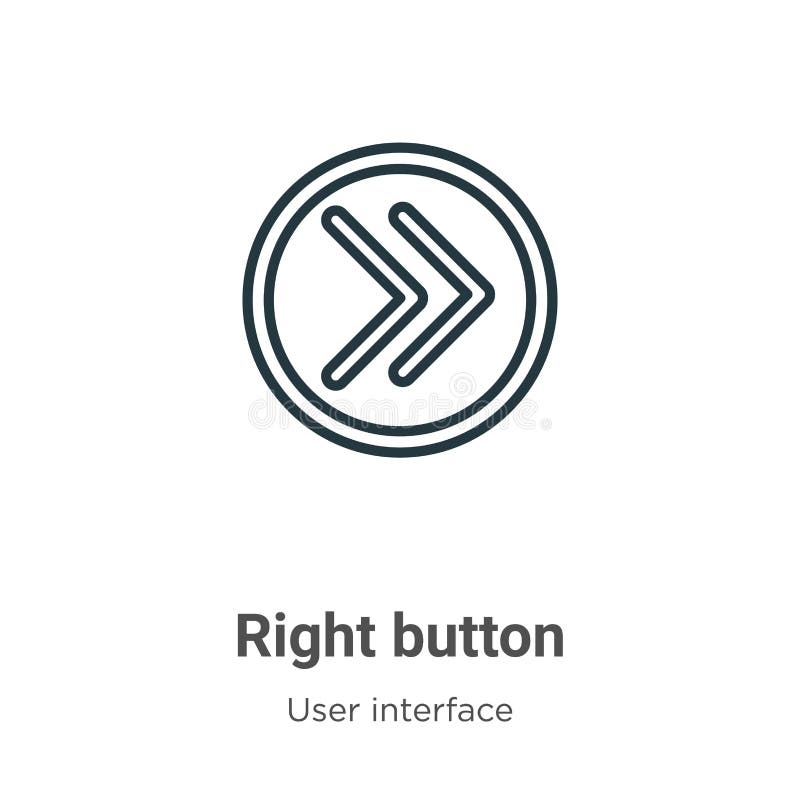 Right Button Outline Vector Icon. Thin Line Black Right Button Icon ...
