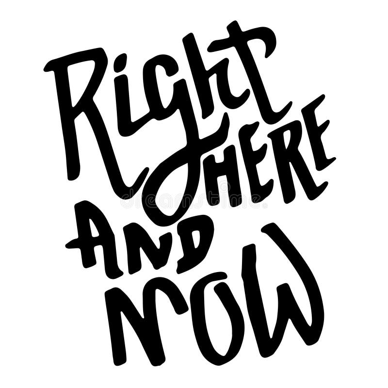 Right Here and Now. Grunge Hand Drawn Modern Brush Motivation Banner ...