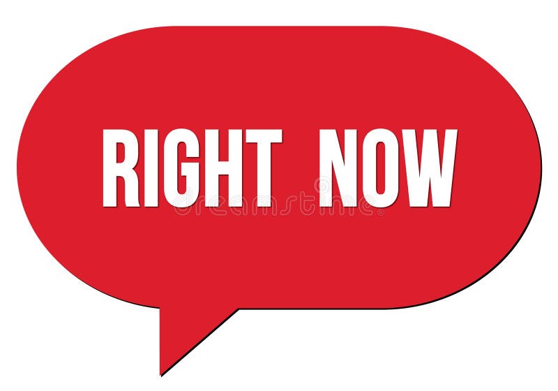 RIGHT NOW Text Written in a Red Speech Bubble Stock Illustration ...