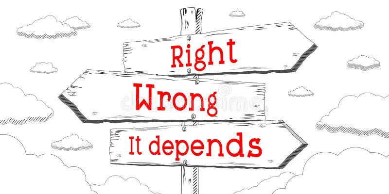 Right, Wrong, it Depends - Outline Signpost with Three Arrows Stock ...