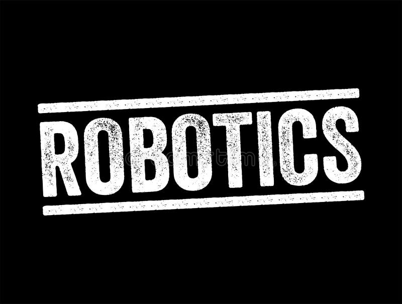 Robotics is an Interdisciplinary Branch of Computer Science and Engineering, Text Stamp Concept ...