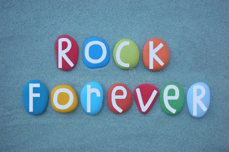 Rock Forever, Creative Slogan Composed with Multi Colored Stone Letters ...