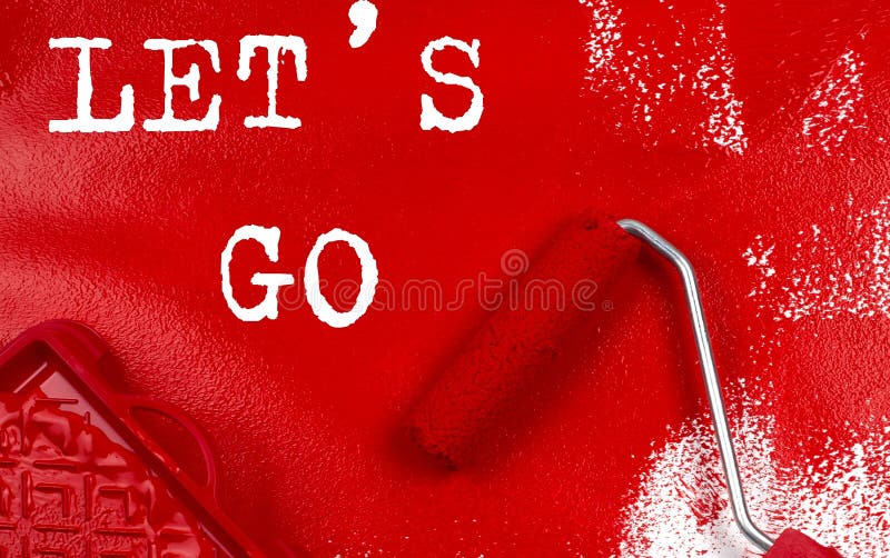 Roller Brush with Red Paint with Text LET`S GO , Business Concept Stock ...