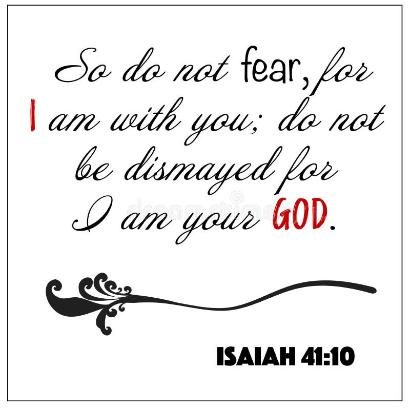 Isaiah 41:10- so Do Not Fear for I am with You, I am Your God Vector on ...