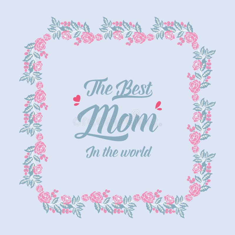 Romantic Pattern of Leaf and Floral Frame, for Best Mom in the World ...