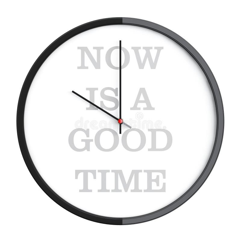 Round Modern Office Clock with Now is a Good Time Sign. 3d Rendering ...
