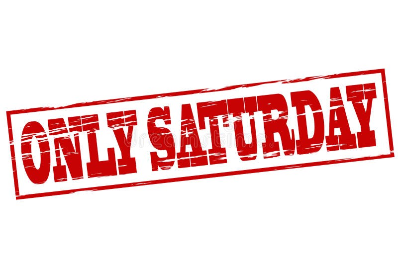 Only Saturday stock illustration. Illustration of sign - 108757453
