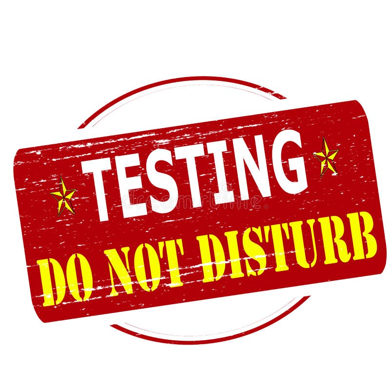 Testing do not disturb stock illustration. Illustration of annoy - 92090024