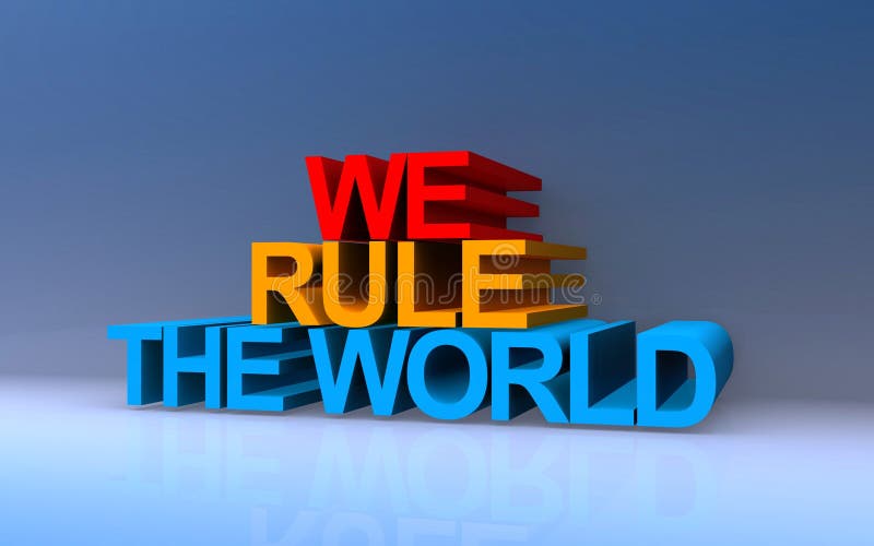 We rule the world on blue stock illustration. Illustration of global ...